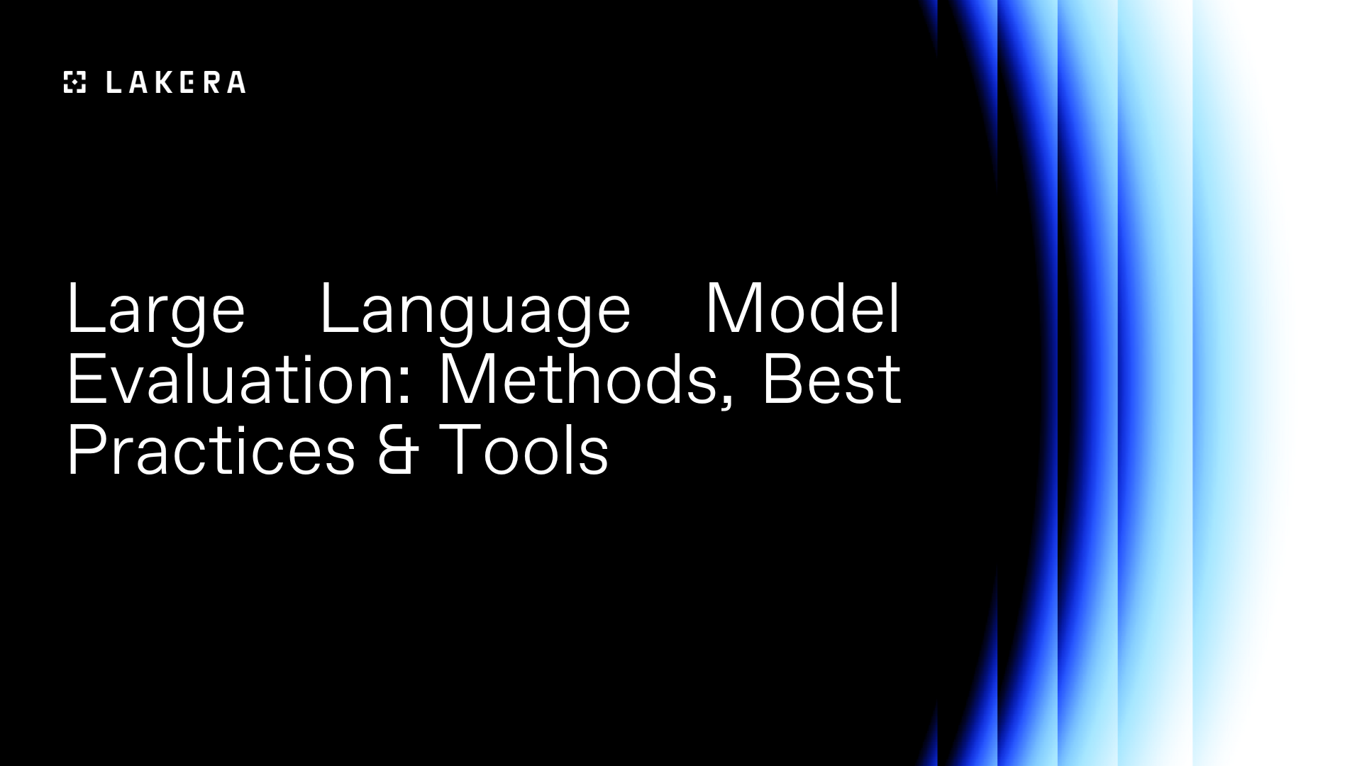 Evaluating Large Language Models: Methods, Best Practices & Tools | Lakera – Protecting AI teams ...